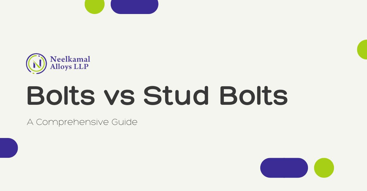 Bolts vs Stud Bolts: A Comprehensive Guide in 2024